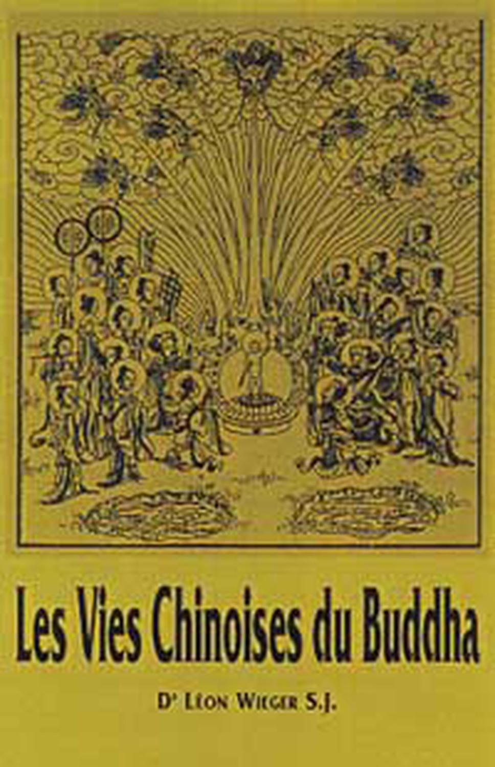 Les Vies Chinoises du Buddha - - Léon Wieger (EAN13 : 9782864870371 ...